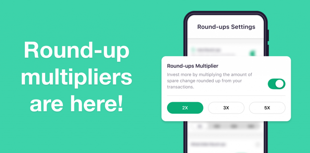 Invest more with a round-ups multiplier - Raiz Invest