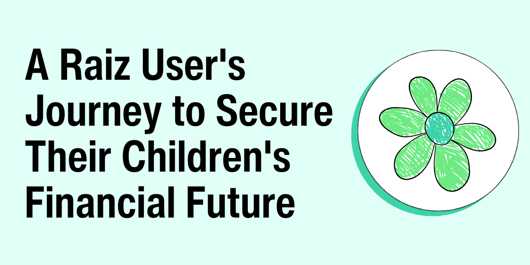 A Raiz user's journey to secure their children's financial future ...