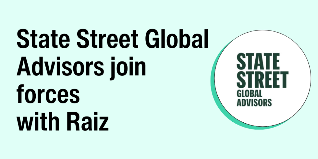State Street Global Advisors join forces with Raiz - Here’s what you ...