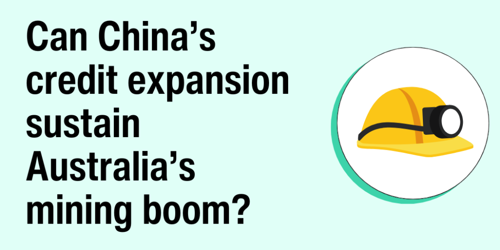 Can China’s credit expansion sustain Australia’s mining boom? - Raiz Invest