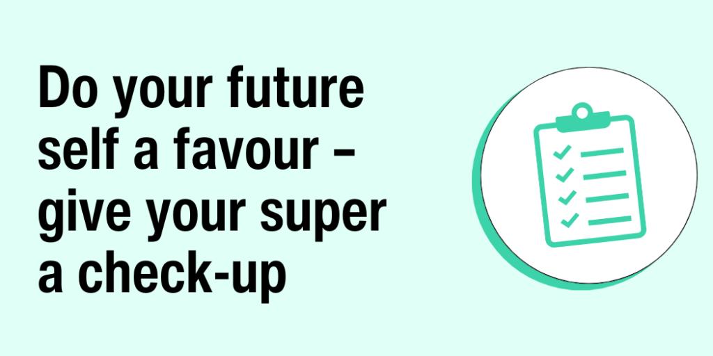 A favour for your future self: give your super a check-up - Raiz Invest