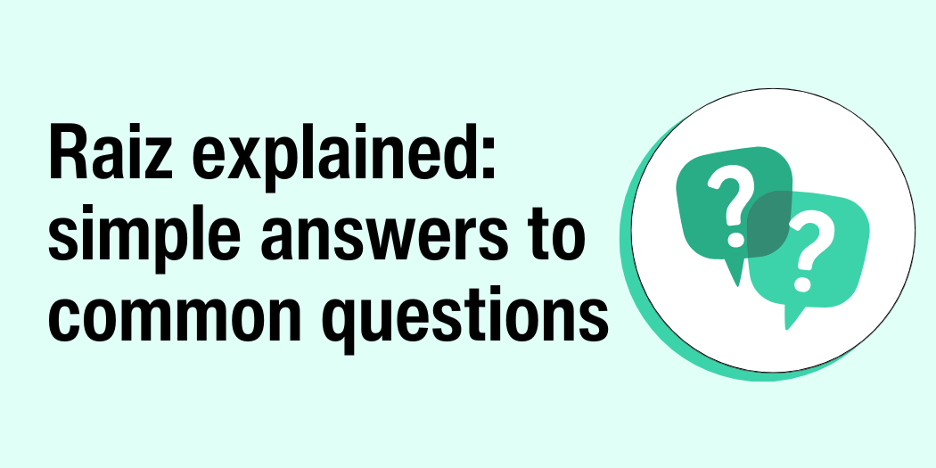 Raiz explained: simple answers to common questions - Raiz Invest